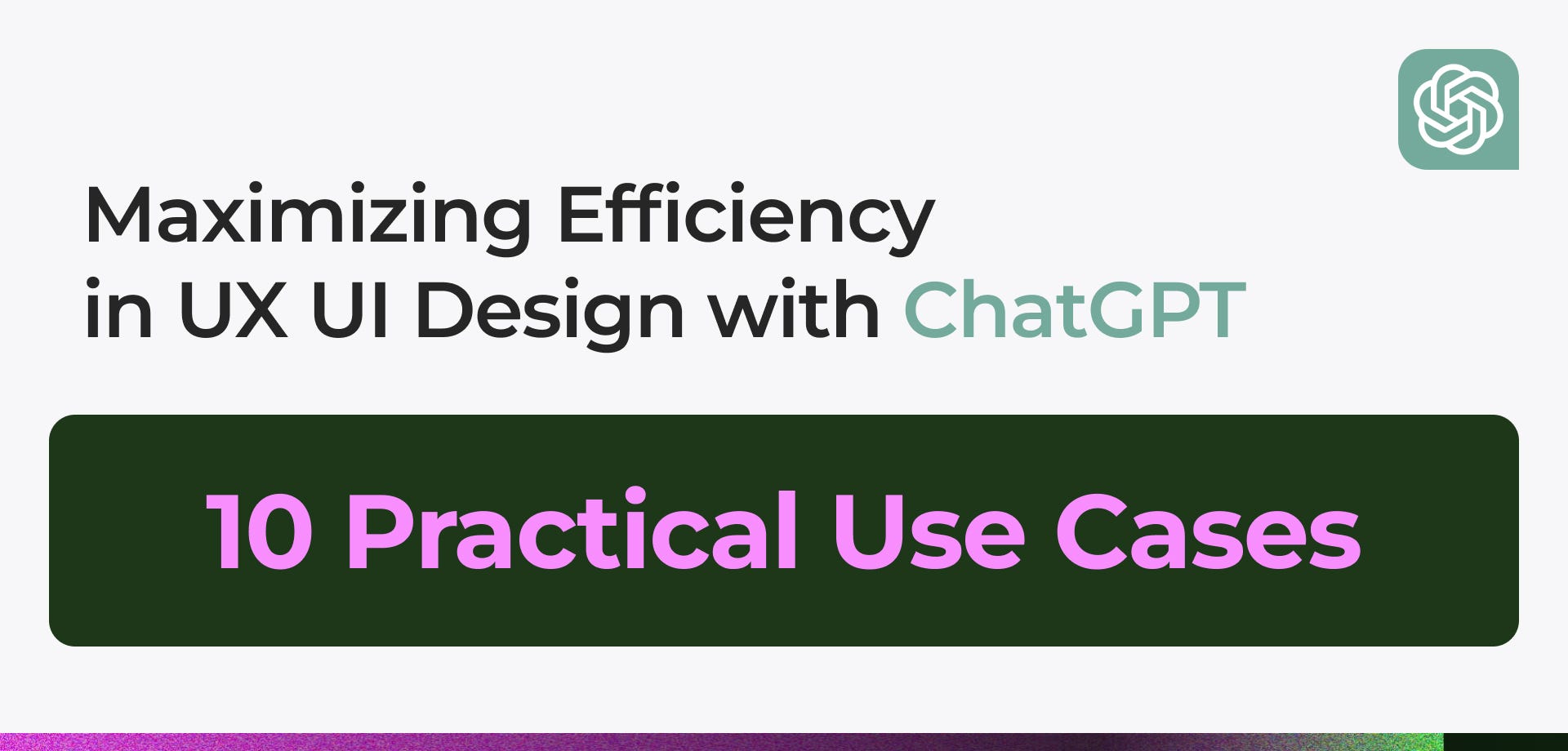 Maximizing Efficiency in UX/UI Design with ChatGPT: Practical Use Cases ...